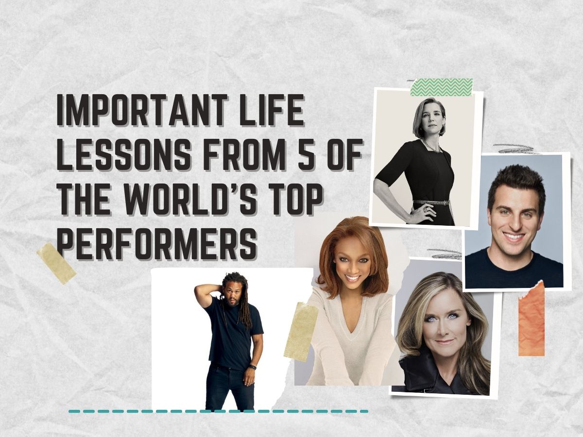 Important Life Lessons from 5 of the World’s Top Performers - Hakune